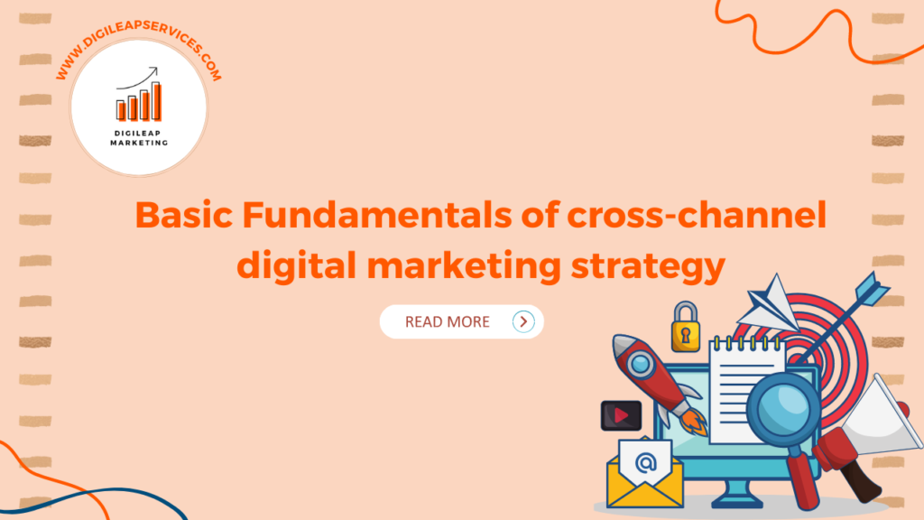 Cross-channel marketing | Strategy for Digital Marketing | Digi Leap
