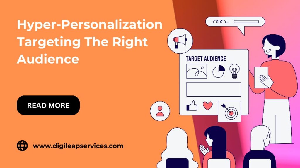 Hyper-Personalization Targeting the Right Audience - Digi Leap