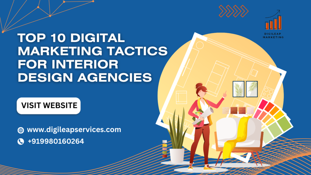 Top 10 digital marketing tactics for interior design agencies